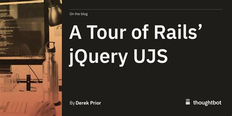A Tour Of Rails Jquery Ujs