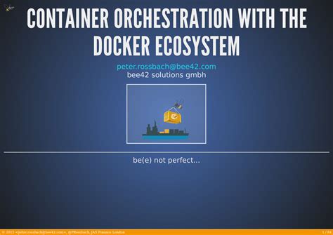 Container Orchestration With The Docker Ecosystem Speaker Deck