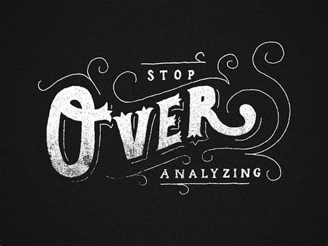 Stop Over Analyzing By Zachary Smith On Dribbble