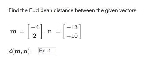 Solved Find The Euclidean Distance Between The Given