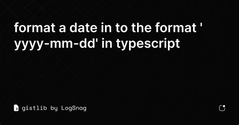 Gistlib Format A Date In To The Format Yyyy Mm Dd In Typescript