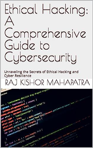 Ethical Hacking A Comprehensive Guide To Cybersecurity Unraveling The Secrets Of Ethical