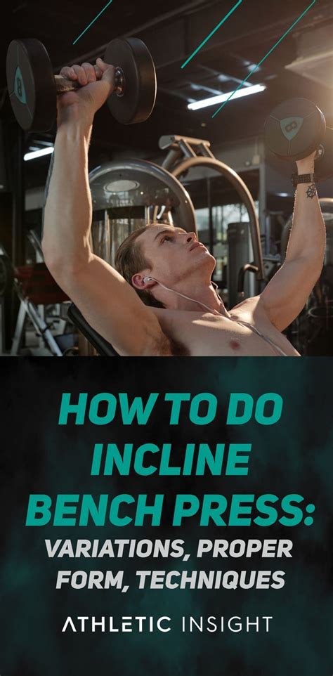 How to Do Incline Bench Press: Variations, Proper Form, Techniques - Athletic Insight | Bench ...
