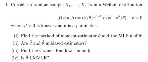Consider A Random Sample X Xn From A Weibull Chegg