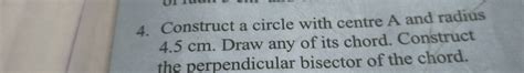 construct a circle with centre a and radius 4 5 cm draw any of its chor