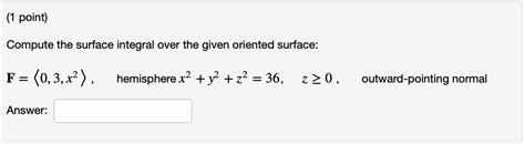 Solved 1 ﻿pointcompute The Surface Integral Over The Given