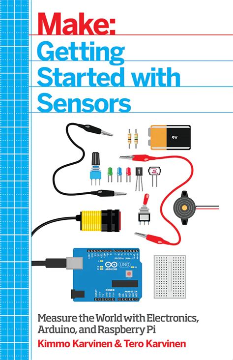 Make Getting Started With Sensors Measure The World With Electronics Arduino And Raspberry