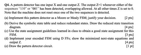 Solved Q4 A Pattern Detector Has One Input X And One Output