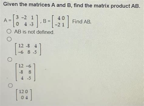 solved given the matrices a and b find the matrix product