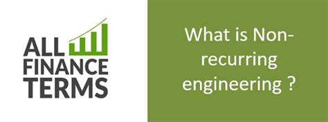 What Is Non Recurring Engineering Definition By All Finance Terms