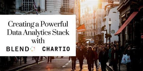 Creating A Powerful Data Analytics Stack With Blendo Chartio By
