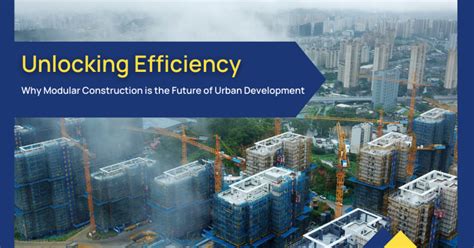 Unlocking Efficiency Why Modular Construction Is The Future Of Urban