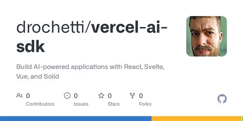 Github Drochettivercel Ai Sdk Build Ai Powered Applications With React Svelte Vue And Solid