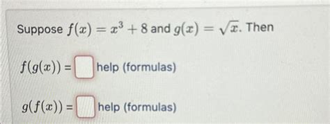 Solved Suppose F X X3 8 ﻿and G X X2 ﻿then F G X ﻿help