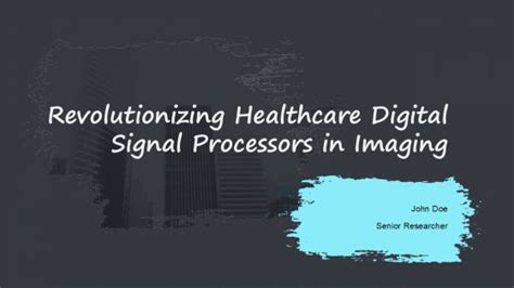 Revolutionizing Healthcare Digital Signal Processors In Imaging Ppt