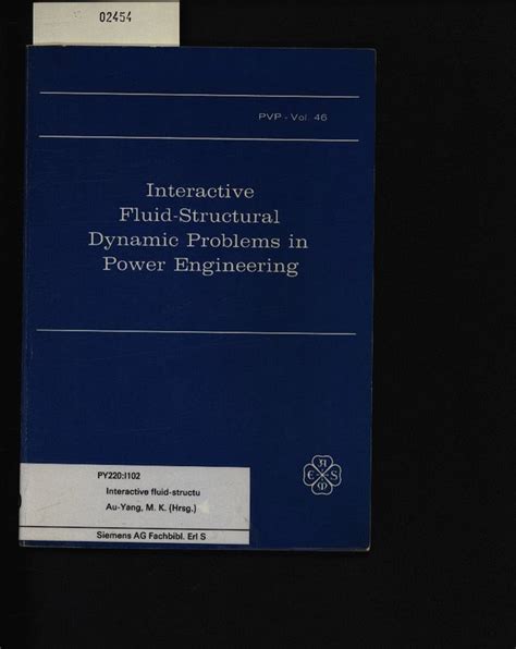 Interactive Fluid Structural Dynamic Problems In Power Engineering
