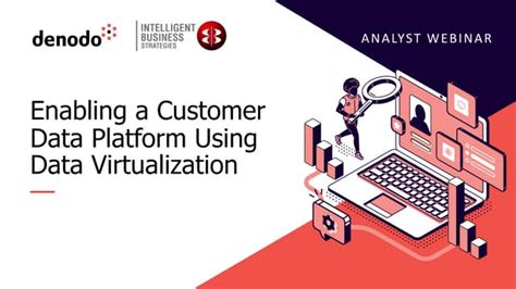 Analyst Webinar Enabling A Customer Data Platform Using Data Virtualization Ppt