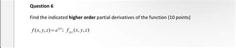Solved Find The Indicated Higher Order Partial Derivatives