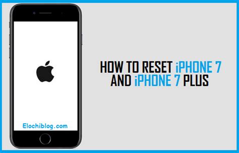 How To Hard Reset Iphone 7 And Iphone 7 Plus Elochiblog Elochiblog