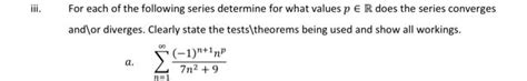 Solved For Each Of The Following Series Determine For What Chegg