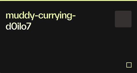 Muddy Currying D Ilo Codesandbox Muddy Currying D Ilo Codesandbox