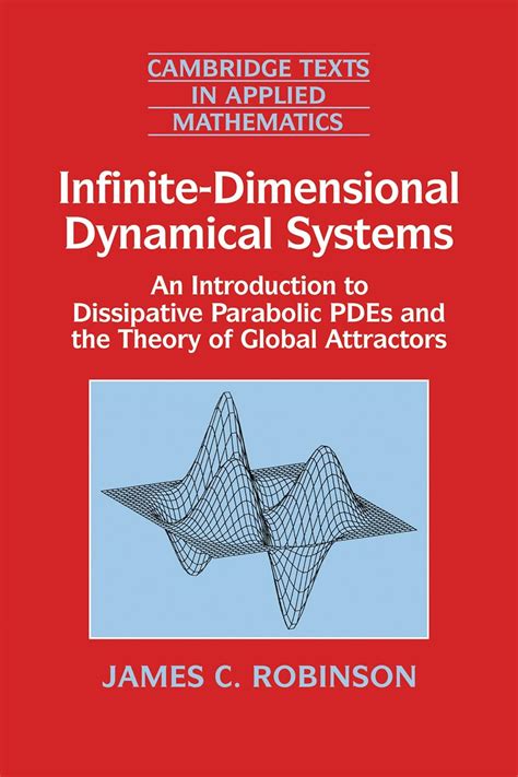 Infinite Dimensional Dynamical Systems An Introduction To Dissipative Parabolic Pdes And The Infinite Dimensional Dynamical Systems An Introduction To Dissipative Parabolic Pdes And The