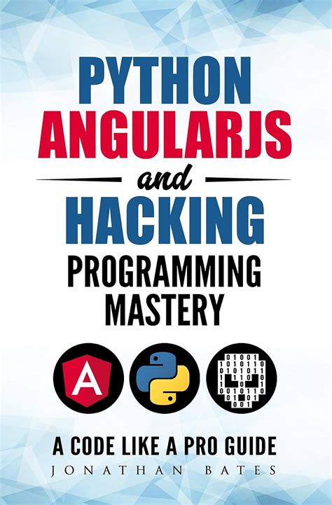 Python Angularjs And Hacking Programming Mastery A Code Like A Pro