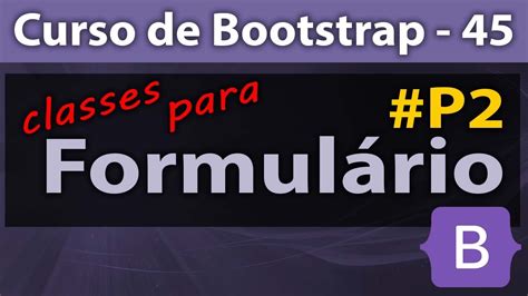 Classes Para Formulário Em Bootstrap P2 Formulário P2 Bootstrap