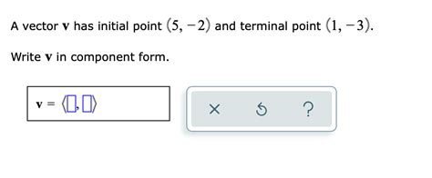 solved a vector v has initial point 5 2 and terminal