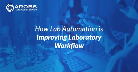 How Lab Automation Is Improving Laboratory Workflows Arobs Transilvania Software Development