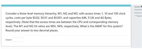solved 9 consider a three level memory hierarchy m1 m2 and