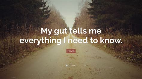 Olivia Quote My Gut Tells Me Everything I Need To Know