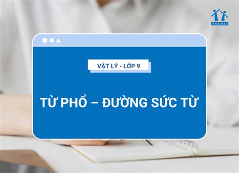 Tổng quan về đường sức từ là gì lớp 9 và cách giải thích đầy đủ