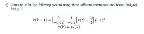 Compute Ak For The Following System Using Three Chegg Com