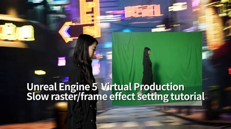 Unreal Engine 5 Virtual Production Slow Rasterframe Effect Setting Tutorial Youtube