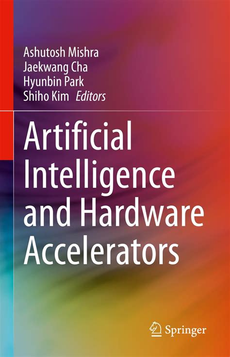 Artificial Intelligence And Hardware Accelerators Mishra Ashutosh