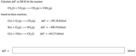 Solved Calculate ΔG at K for the reaction CS l O Chegg