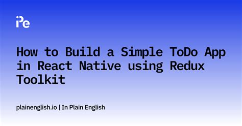 how to build a simple todo app in react native using redux toolkit