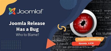 Who To Blame When A Joomla Release Has A Bug The Joomla Community Magazine