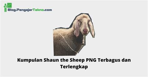 Kumpulan Shaun The Sheep Png Terbagus Dan Terlengkap Blog Pengajar Tekno