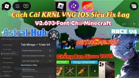 Cách Cài Krnl Vng Ios Siêu Fix Lag V2 673 Font Chữ Minecraft Script Astral Hub Siêu Ngon