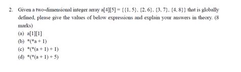 Solved 2 Given A Two Dimensional Integer Array A 4 5