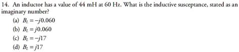 Get Answer 14 An Inductor Has A Value Of 44 Mh At 60 Hz What Is The