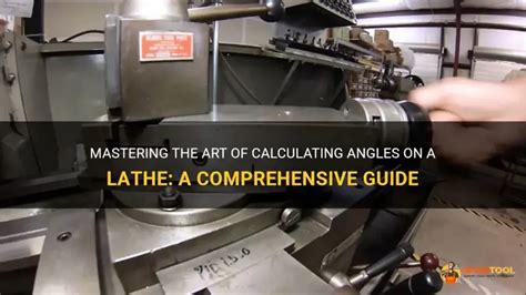 Mastering The Art Of Calculating Angles On A Lathe A Comprehensive Guide Shuntool