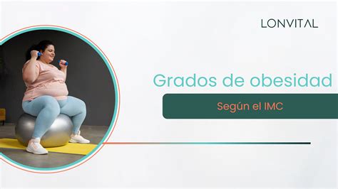 Tipos Y Grados De Obesidad Conoce La Diferencia Y Cuáles Existen