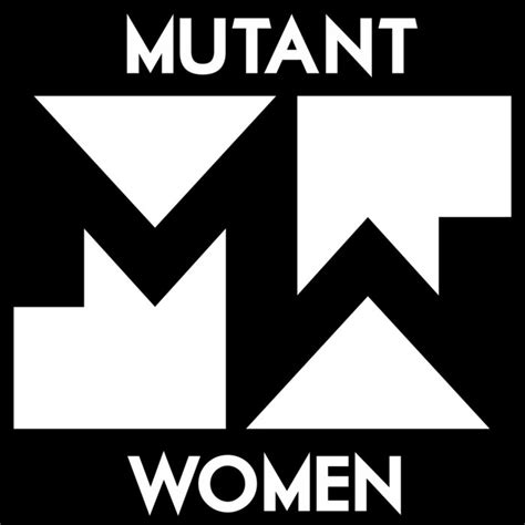 Mutant Women Mutant Women