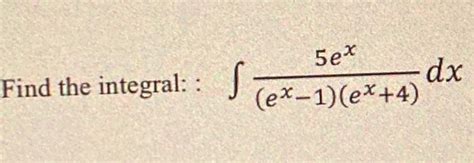 Solved 73 Find The Integral S Dx Vx2 25 Sex Find The