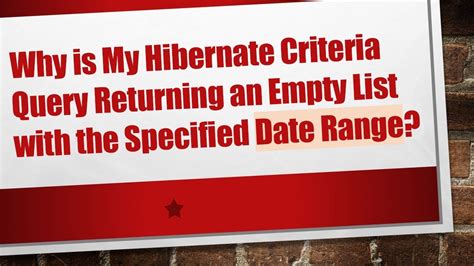 Why Is My Hibernate Criteria Query Returning An Empty List With The Specified Date Range Youtube