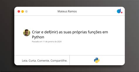 Criar e def inir as suas próprias funções em Python Mateus Ramos Python DIO