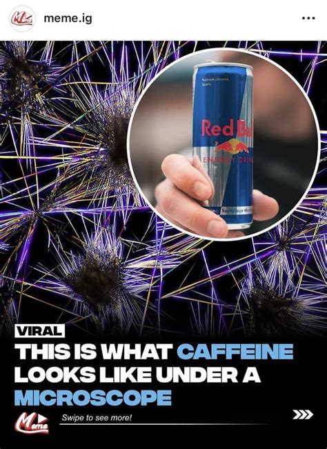 Caffeine Under A Microscope Credit Meme Ig On Instagram R Caffeine